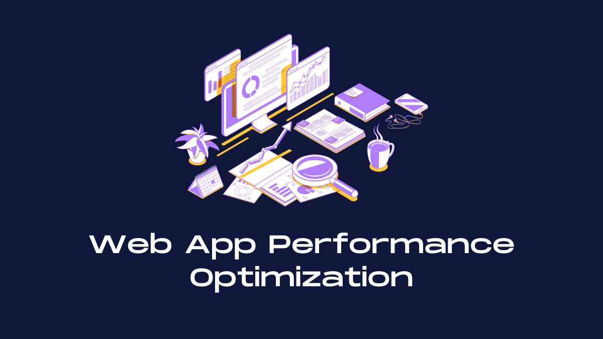 Web App Performance Optimization | Top-Tier Cloud and Web Solutions